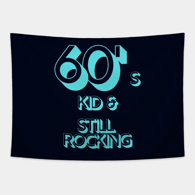 60s Kid and still rocking - 60s - Tapestry | TeePublic