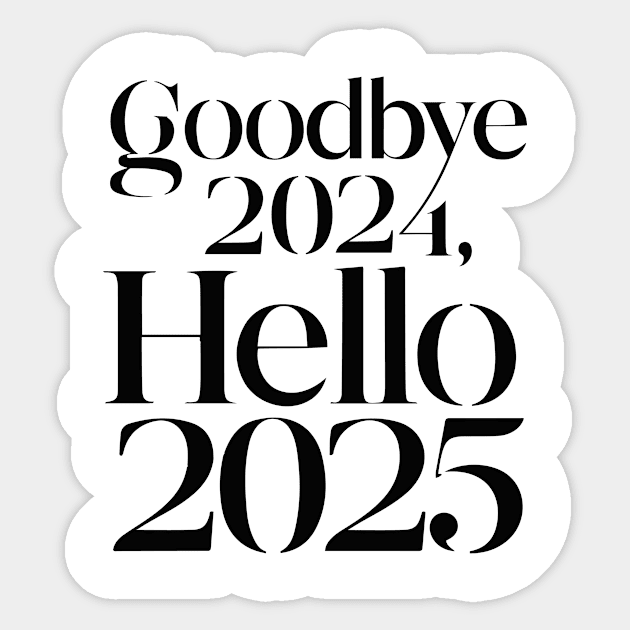 Goodbye 2024 Hello 2025 - New Year Celebration Design - Hello 2025 ...