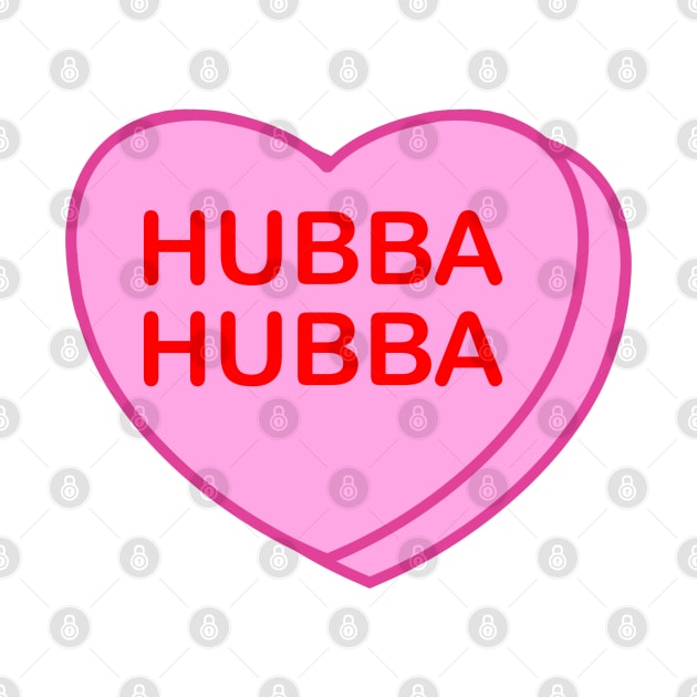 Conversation Heart: Hubba Hubba - Conversation Heart - T-Shirt | TeePublic
