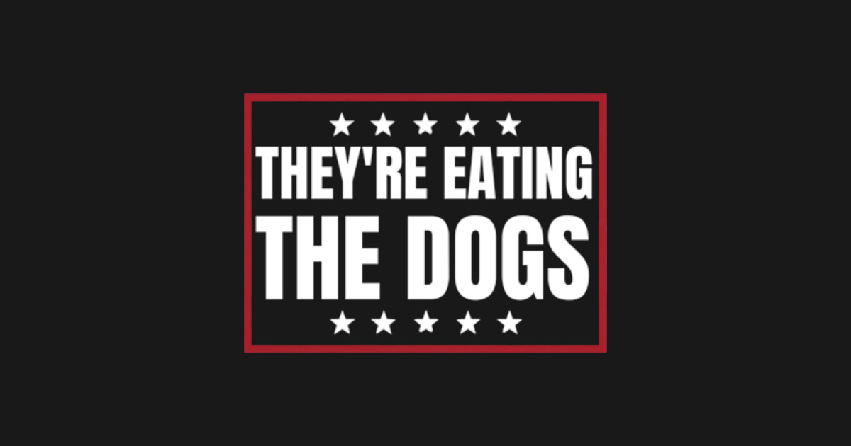theyre-eating-the-dogs - Theyre Eating The Dogs - T-Shirt | TeePublic