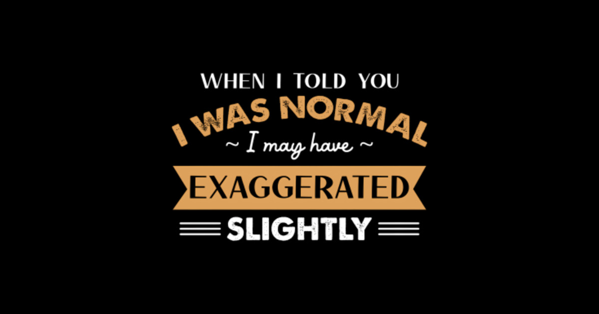 Slightly Exaggerated - Slightly Exaggerated - Sticker | TeePublic