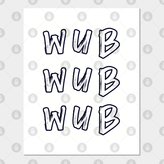 wub wub wub - Dubstep - Posters and Art Prints | TeePublic