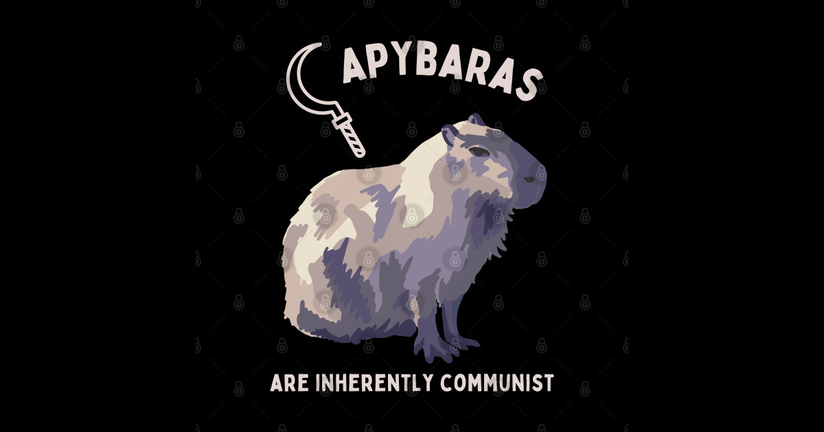 Capybaras Are Inherently Communist - Capybara - T-Shirt | TeePublic