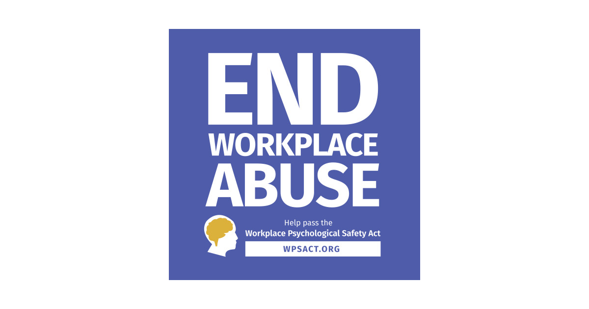 End Workplace Abuse/Workplace Psychological Safety Act - Workplace ...