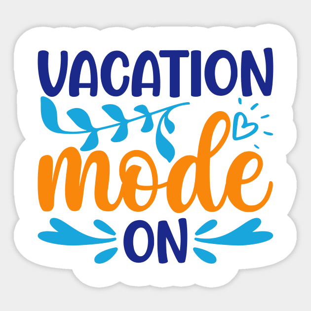 Vacation mode on - Vacation Mode On - Sticker | TeePublic