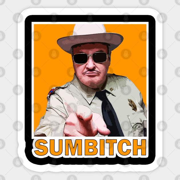 SUMBITCH - Smokey And The Bandit - Sticker | TeePublic