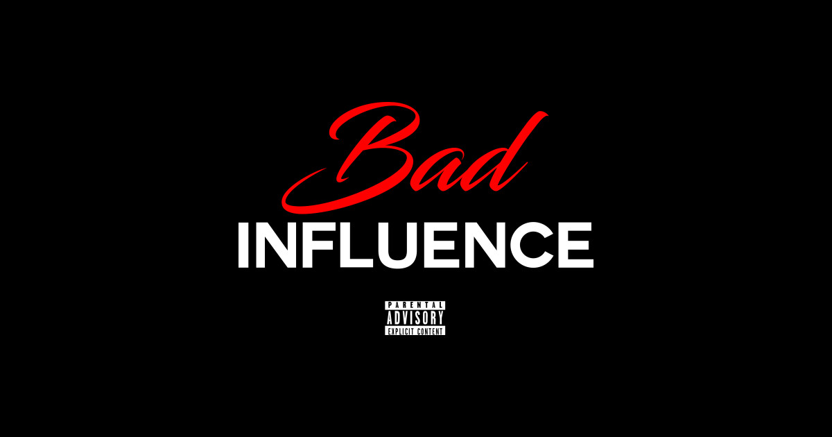 Bad Influence - Bad Influence - Sticker | TeePublic