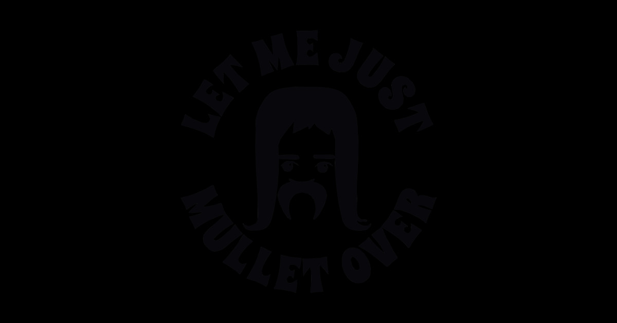 Let Me Just Mullet Over - Puns - T-Shirt | TeePublic