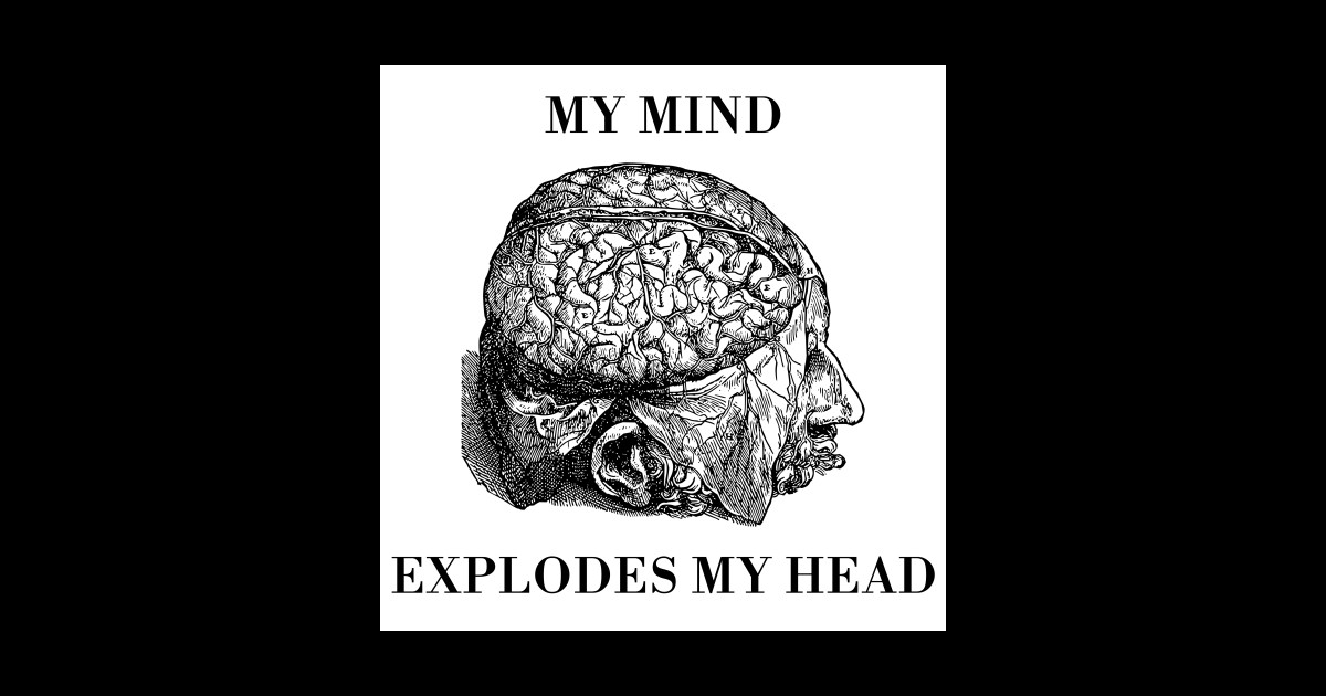 my mind explodes my head - Genius Gift - Sticker | TeePublic