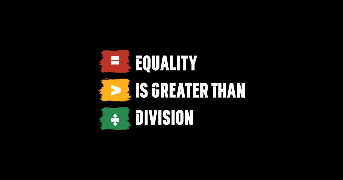 Equality Is Greater Than Division Math Black History Month Gift For Men ...