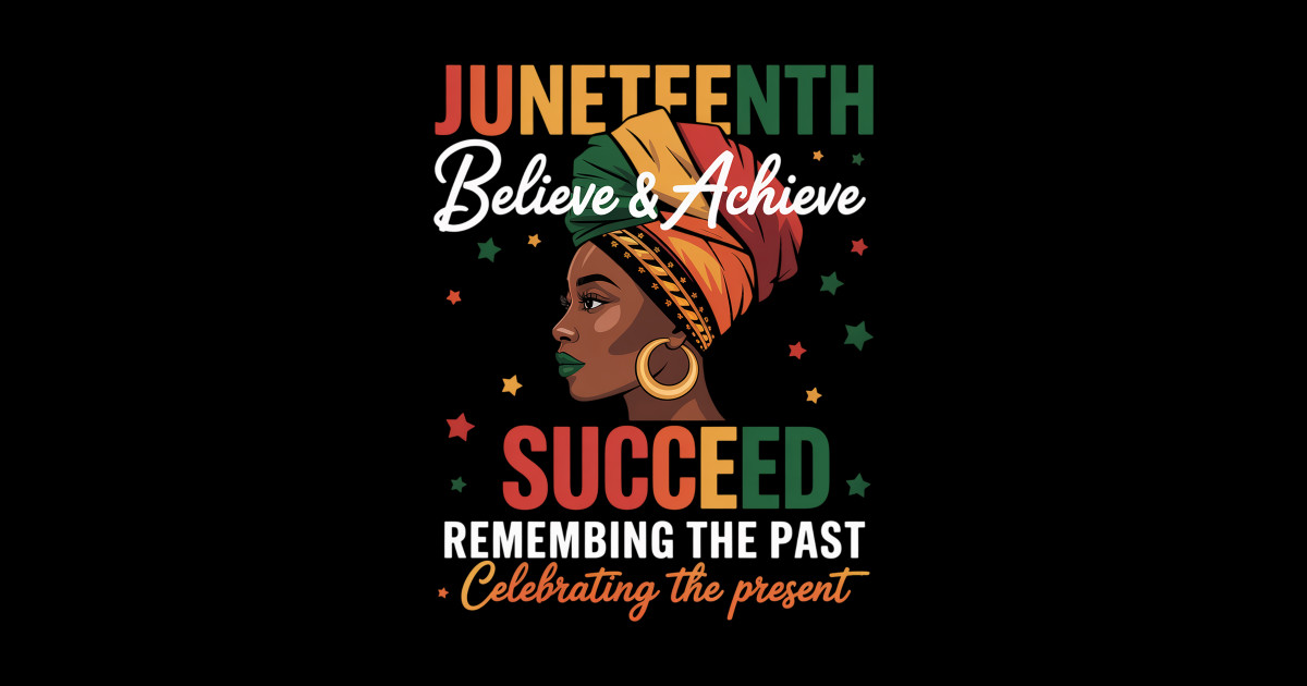 Juneteenth Remembering The Past Celebrating The Present - Juneteenth ...