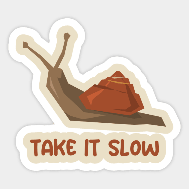 Take it Slow - Snail - Sticker | TeePublic