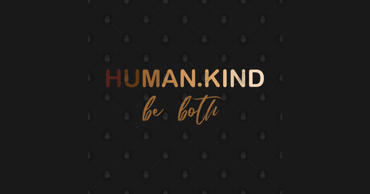 Human Kind Be Both - Humankind Be Both - Kids T-Shirt | TeePublic