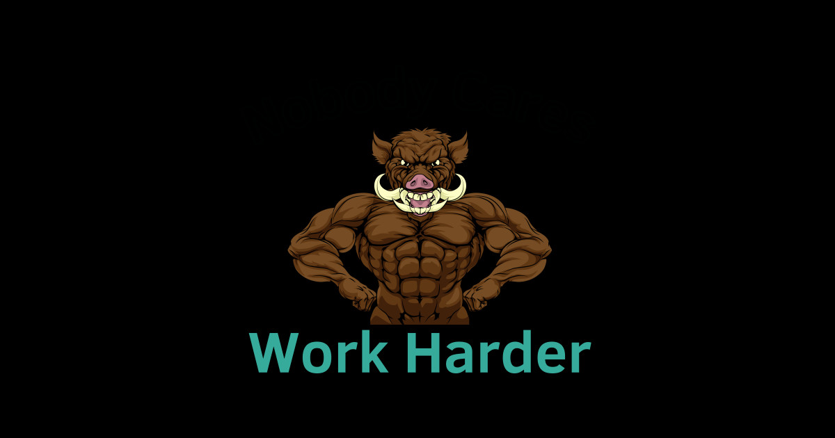 Sigma Grindset - Nobody Cares Work Harder Motivational - Sticker ...