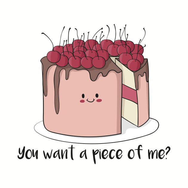 You Want A Piece Of Me? Funny Cute Cake Baker Design - Teeoftheweek ...