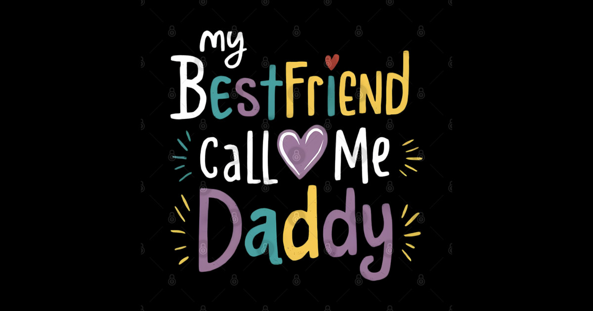 My Bestfriend Call Me Daddy - Funny Friendship Quotes - Sticker | TeePublic
