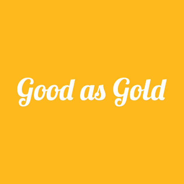 Good as Gold - Gold - T-Shirt | TeePublic