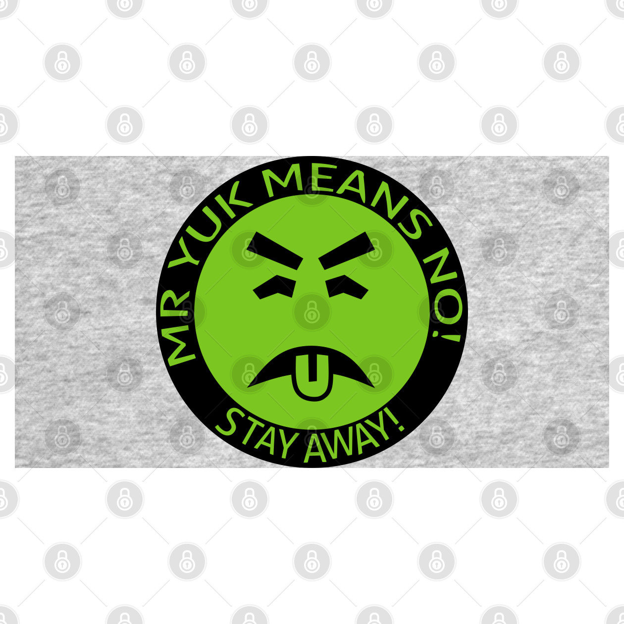 Mr Yuck Means No! Stay Away! - Mr Yuck Means No Stay Away - T-Shirt ...