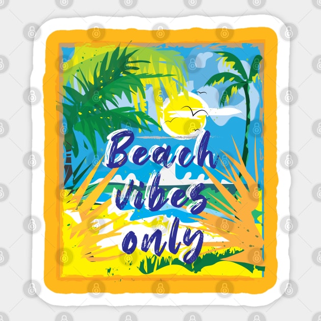 Beach Vibes Only - Beach Vibes Summer - Sticker | TeePublic