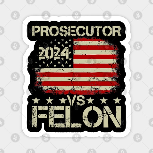 Prosecutor-Vs-Felon-2024 - Prosecutor Vs Felon 2024 - Magnet | TeePublic