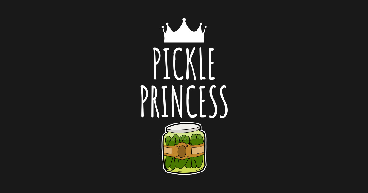 Pickle Princess - Pickles - T-Shirt | TeePublic