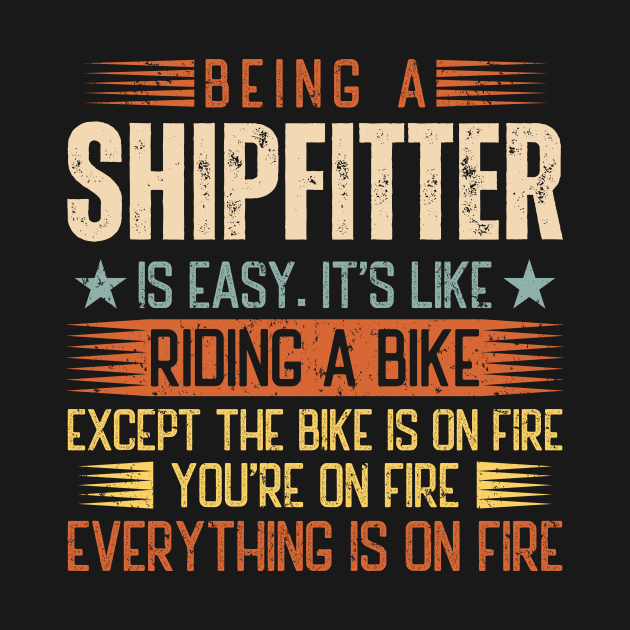 Being A Shipfitter Is Easy - Shipfitter - T-Shirt | TeePublic