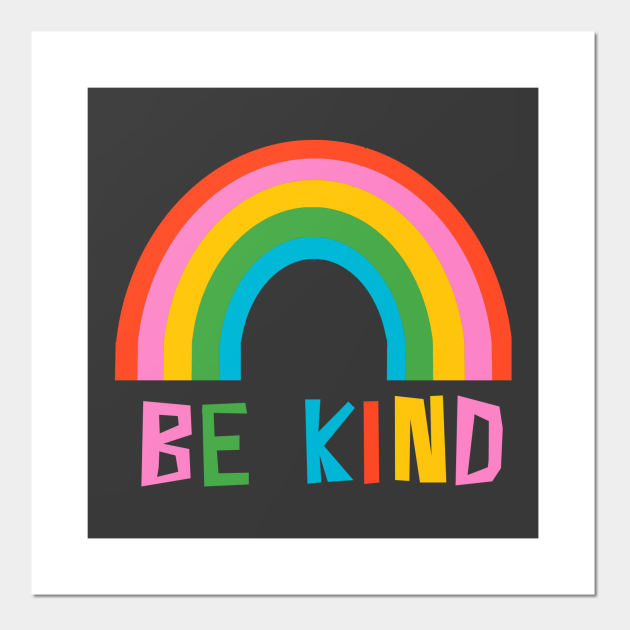 Be Kind Rainbow - Rainbow - Posters and Art Prints | TeePublic