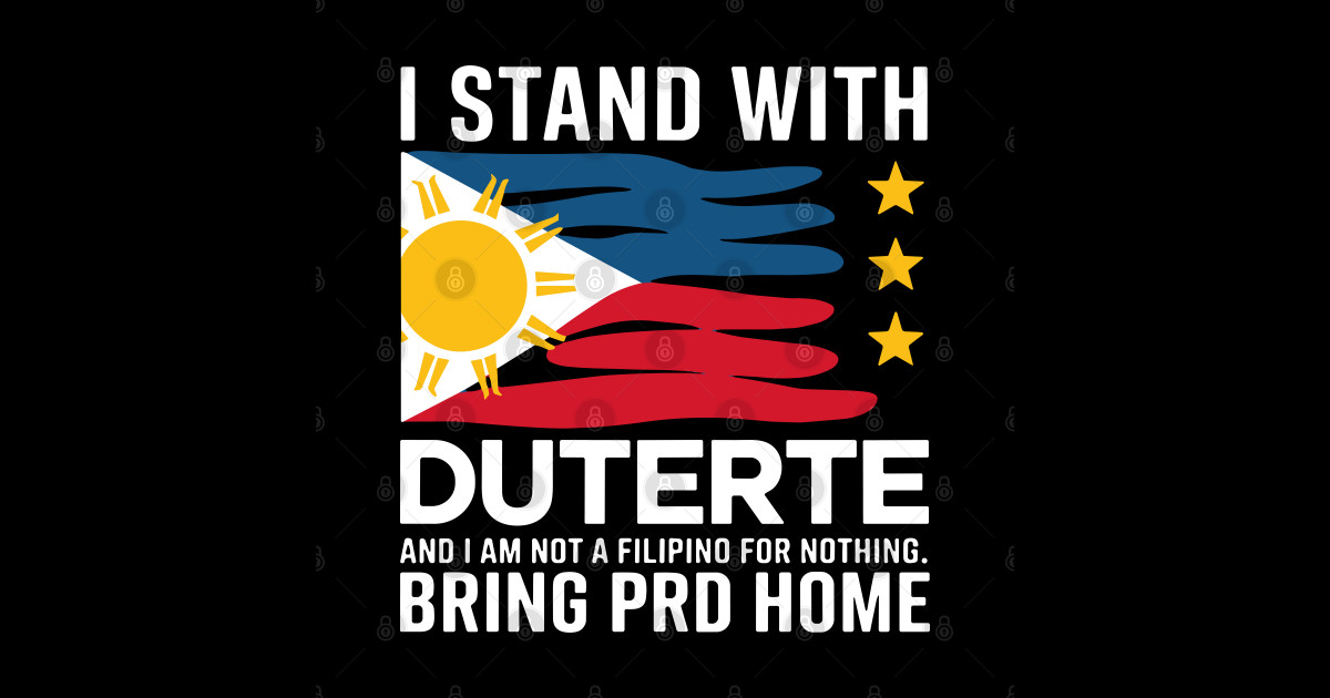 I Stand With Duterte I'm Not Filipino For Nothing Free PRRD - I Stand ...