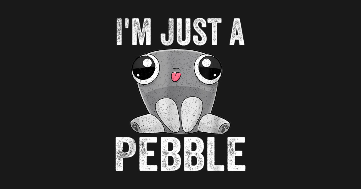 I'M Just A Pebble Dandy'S World - Classic Cute Stone Quote - T-Shirt ...