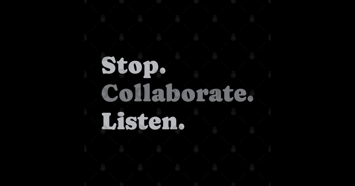 Stop-Collaborate-Listen - Stop Collaborate Listen - Sticker | TeePublic
