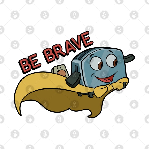 Be Brave Little Toaster - Brave Little Toaster - T-Shirt | TeePublic