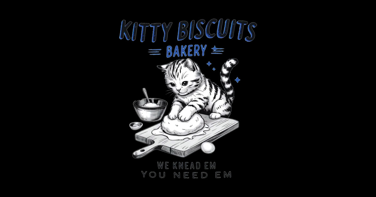 Cute Kitty Biscuits Bakery We Knead ’Em You Need ’Em -Cat Lover Baking - Kitty Biscuits Cat ...