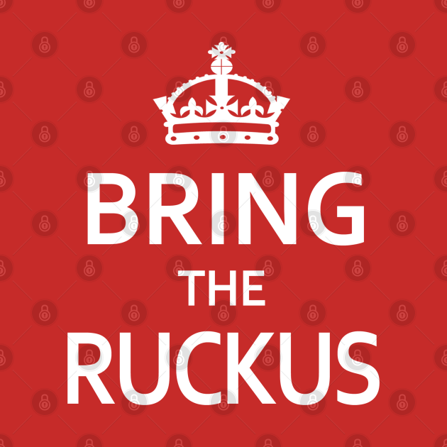 Bring the Ruckus - Bring The Ruckus - T-Shirt | TeePublic