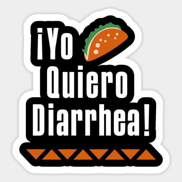 Yo Quiero Diarrhea - Yo Quiero Diarrhea - Sticker | TeePublic