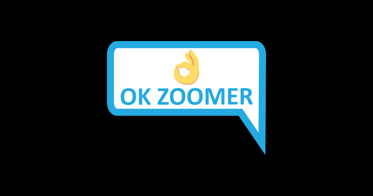 OK ZOOMER - Ok Zoomer - Sticker | TeePublic