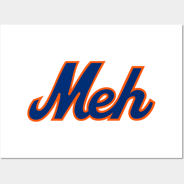 NY Meh - White - Mets - Posters and Art Prints | TeePublic