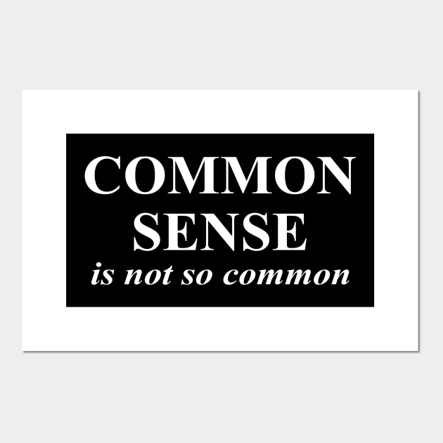 Common Sense is Not So Common - Sarcasm - Posters and Art Prints ...