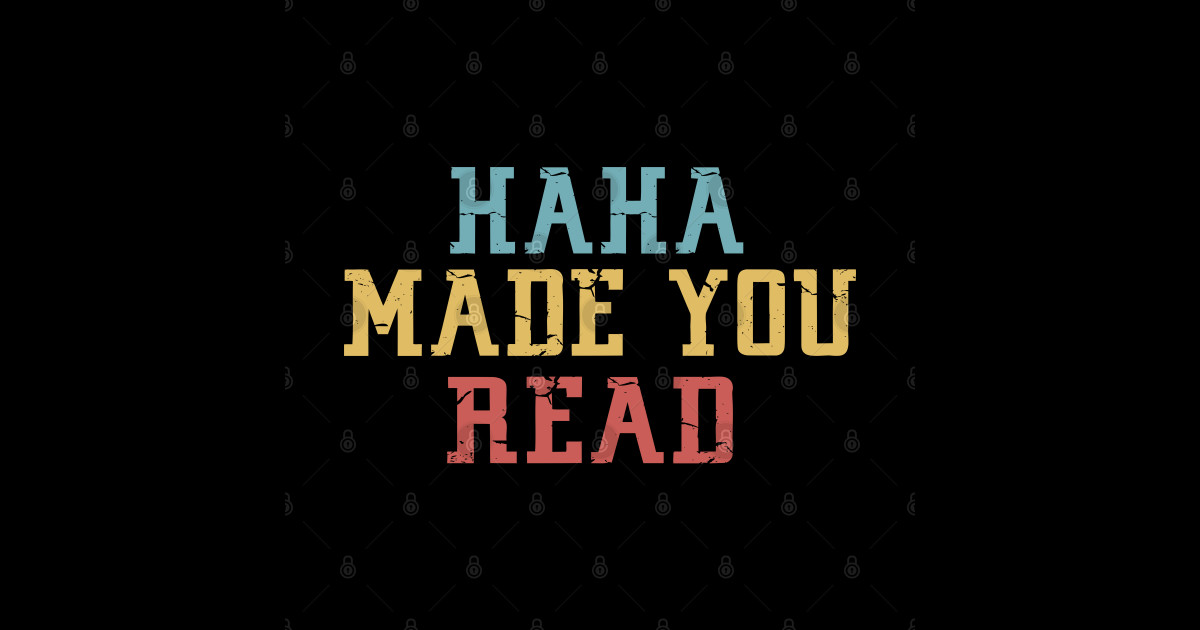 HAHA Made You Read - Haha Made You Read - Sticker | TeePublic
