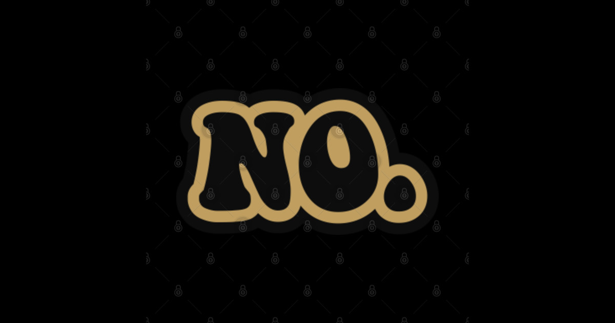Big Fat No. - No - Sticker | TeePublic