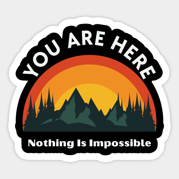 Nothing Is Impossible - Adventure - Sticker | TeePublic