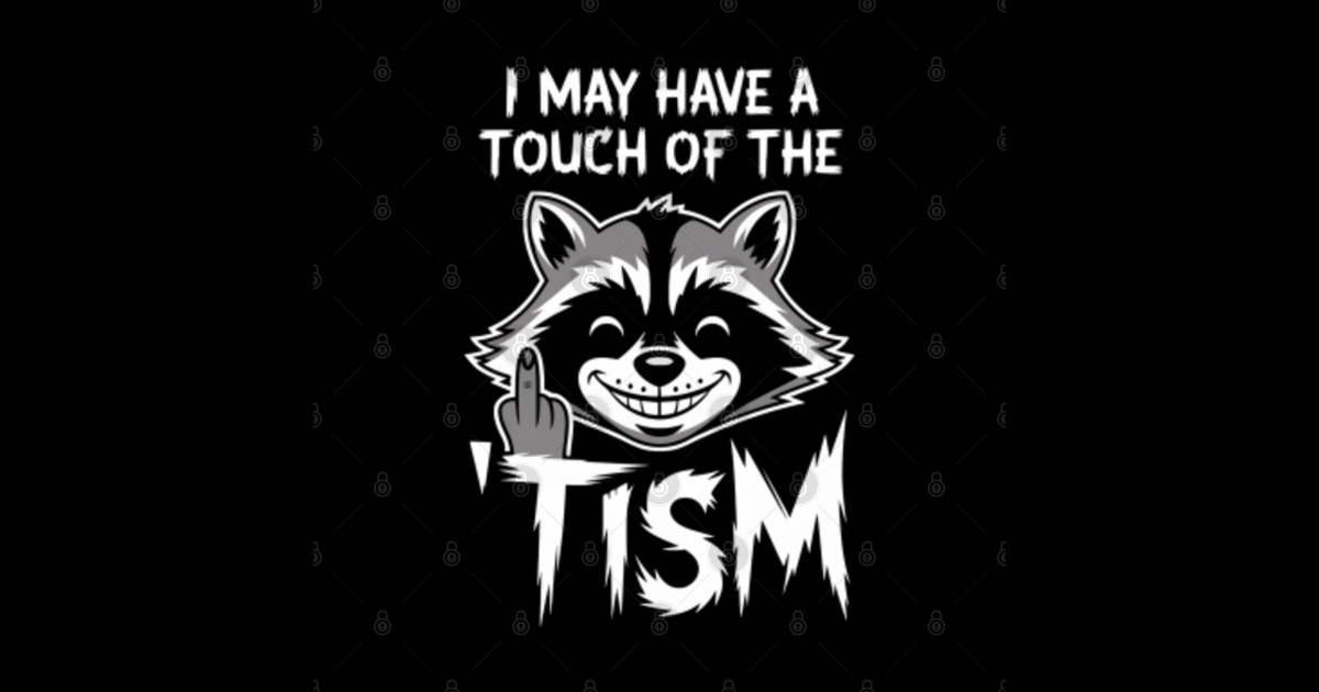 I may have a touch of the 'tism middle finger raccoon - I May Have A ...