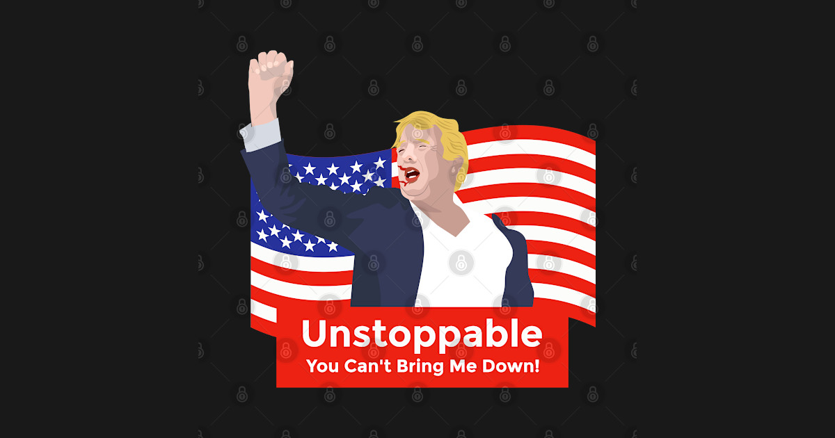 Unstoppable - You Can’t Bring Me Down! Trump Survivor Design - Donald ...