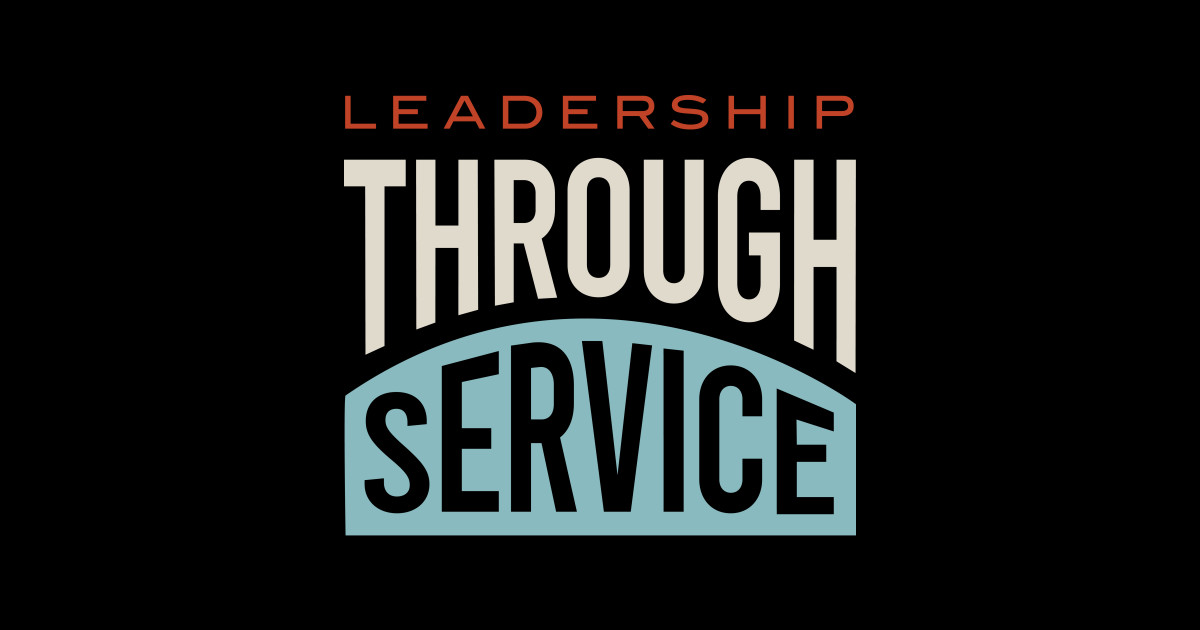 Leadership Through Service - Leadership - Sticker | TeePublic