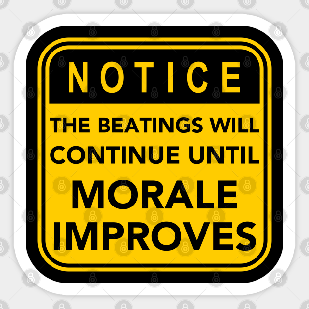 The Beatings will continue until morale improves - The Beatings Will ...