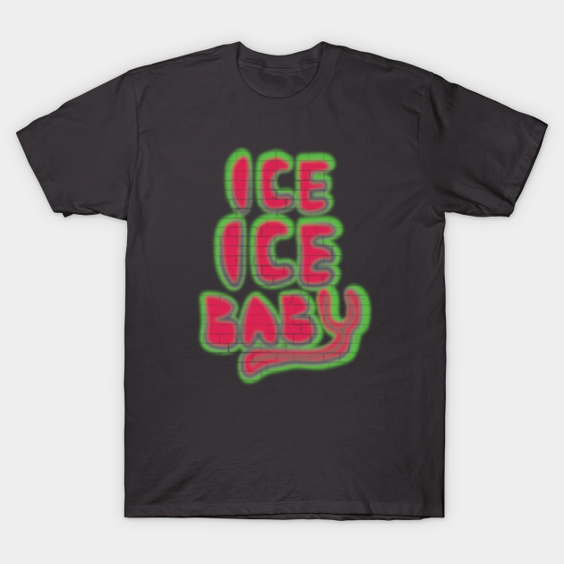 Ice Ice Baby - Vanilla Ice - T-Shirt | TeePublic