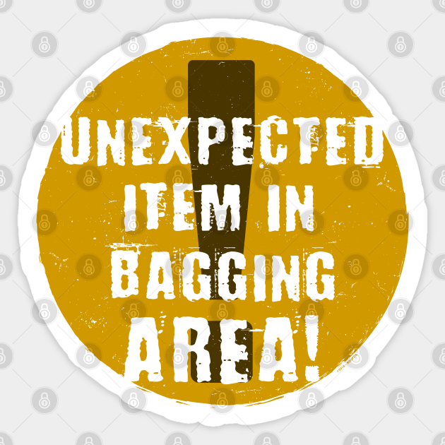 Unexpected Item In Bagging Area (Yellow) - Funny - Sticker | TeePublic
