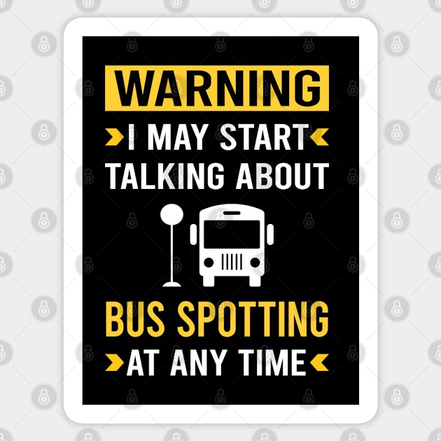 Warning Bus Spotting Spotter - Bus Spotting - Sticker | TeePublic