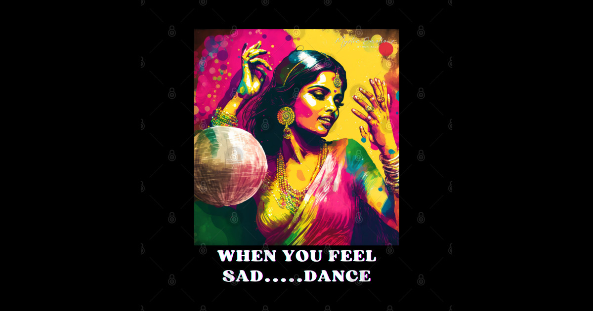 WHEN YOU FEEL SAD... DANCE - Trending Graffic In White Text - Pin ...