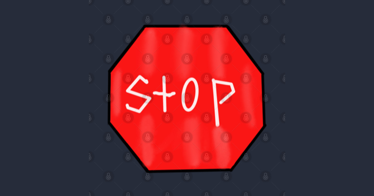 Stop Sign - Stop Sign - T-Shirt | TeePublic
