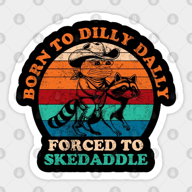 Born To Dilly Dally Forced To Skedaddle Vintage Racoon Quote - Born To ...